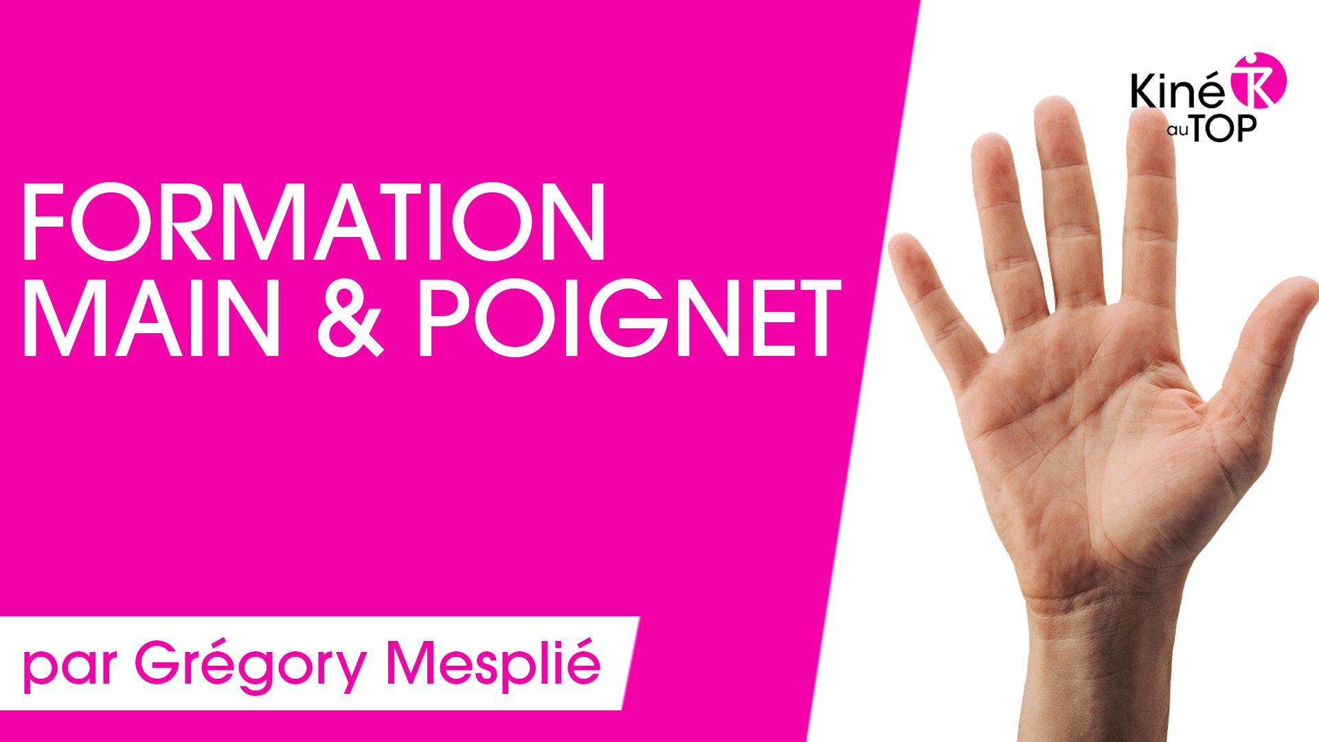 Formation : Main & Poignet au TOP - Kiné au TOP